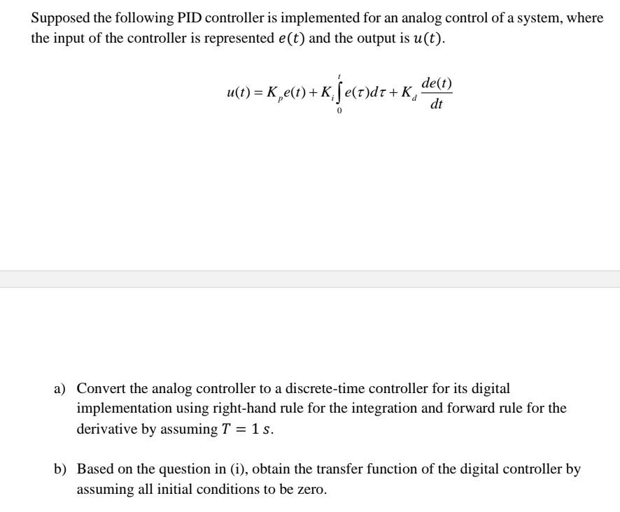 Solved Supposed the following PID controller is implemented | Chegg.com