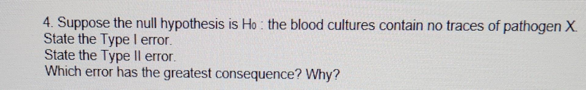 Solved 4. Suppose the null hypothesis is H0 : the blood | Chegg.com