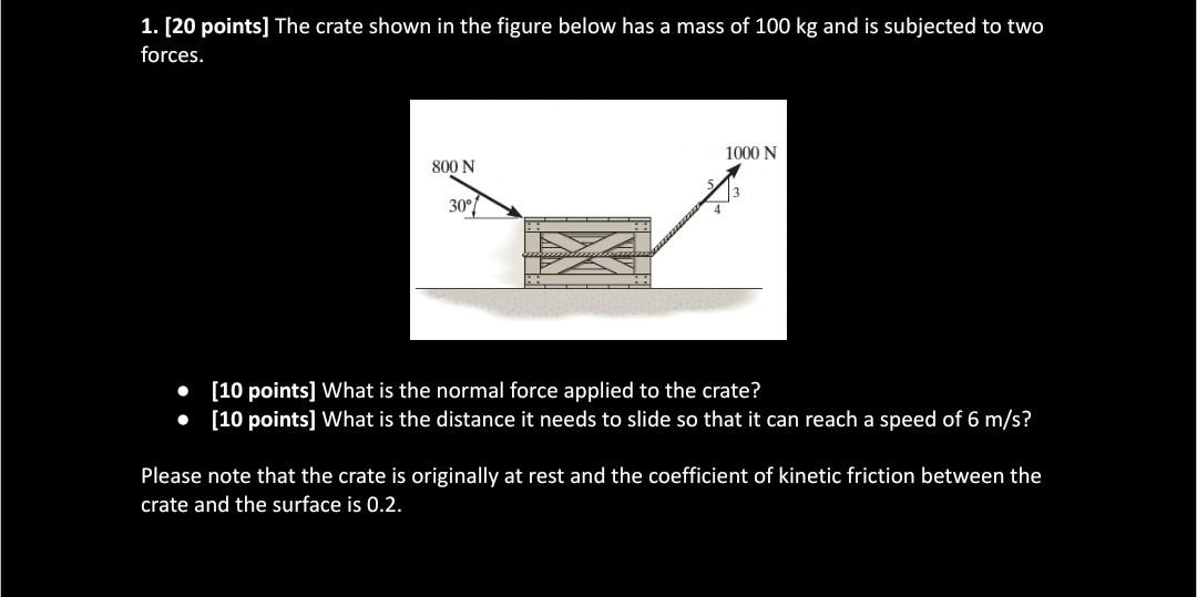 Solved 1. [20 points] The crate shown in the figure below | Chegg.com