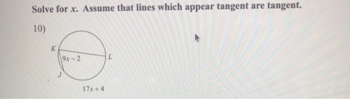 Solved Solve for x. Assume that lines which appear tangent | Chegg.com