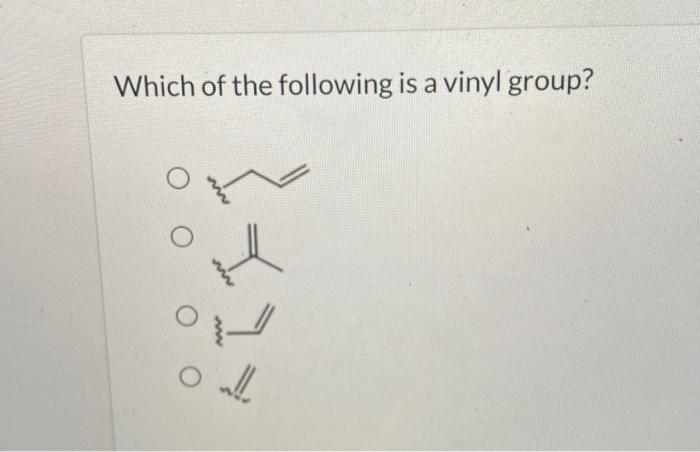Solved Which of the following is a vinyl group? | Chegg.com