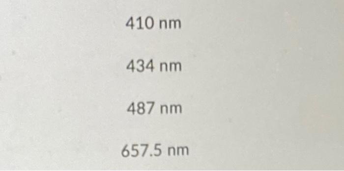 Solved 410 nm 434 nm 487 nm 657.5 nm Objective: The lab | Chegg.com