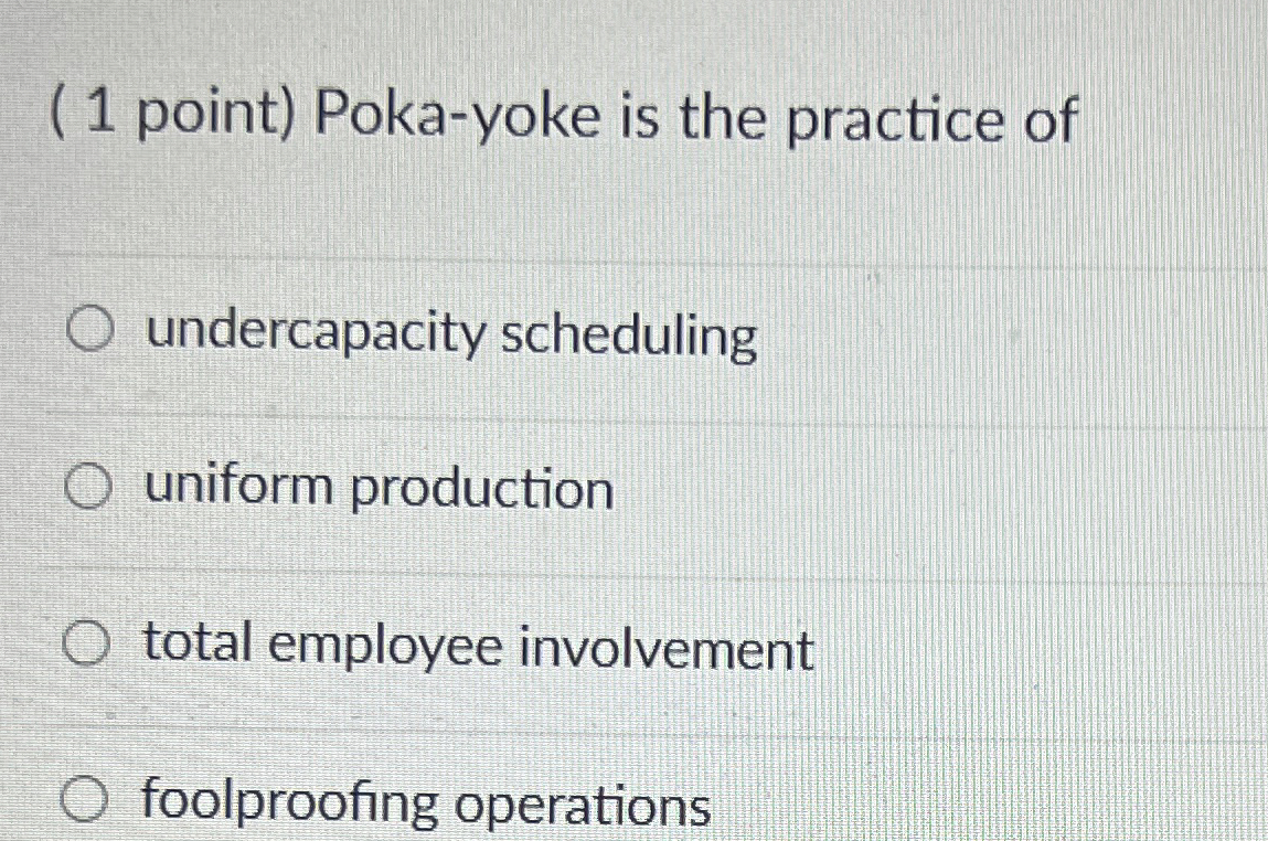Solved ( 1 ﻿point) ﻿Poka-yoke is the practice | Chegg.com