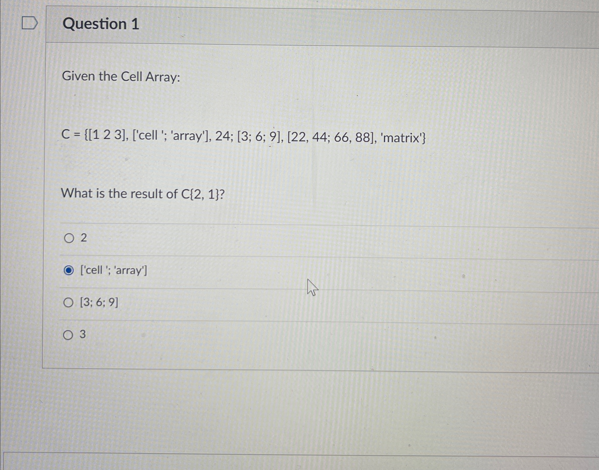 Solved Question 1Given the Cell Array:What is the result of | Chegg.com