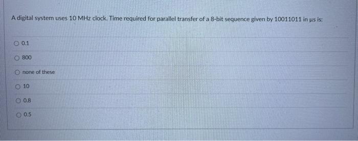 Solved A digital system uses 10 MHz clock. Time required for | Chegg.com