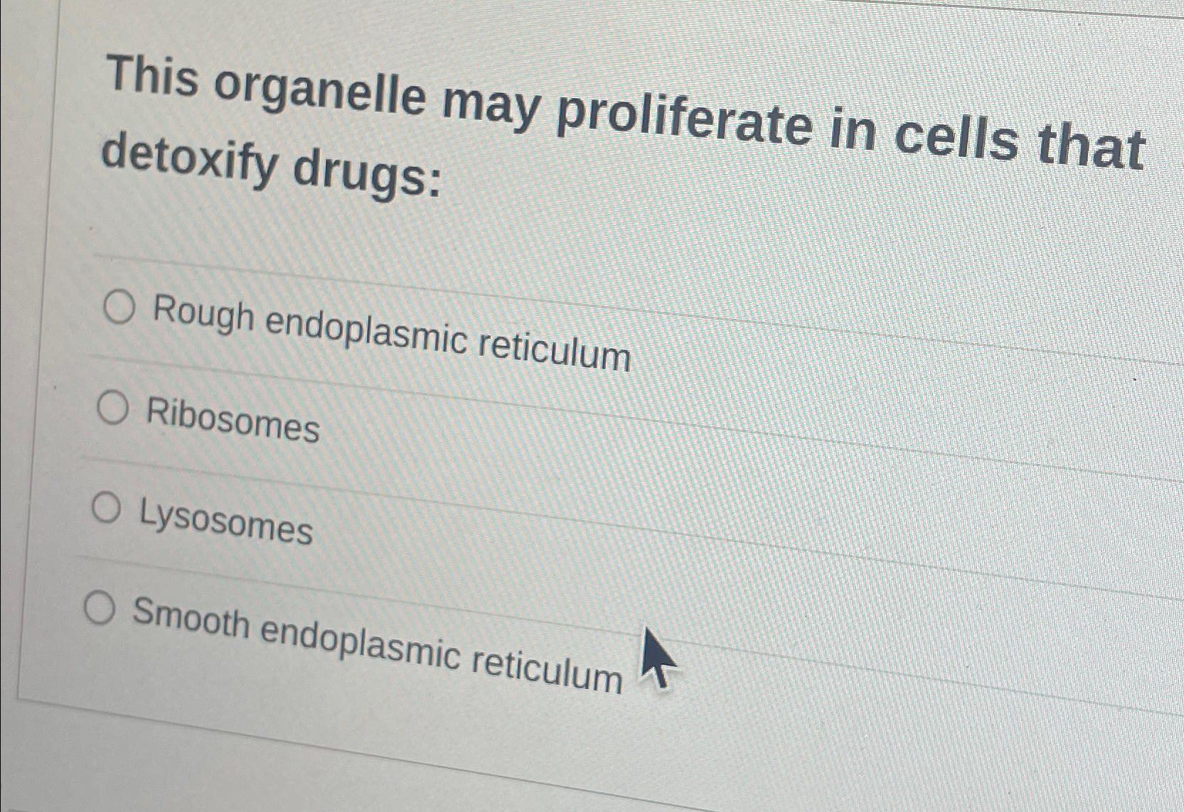 Solved This organelle may proliferate in cells that detoxify | Chegg.com