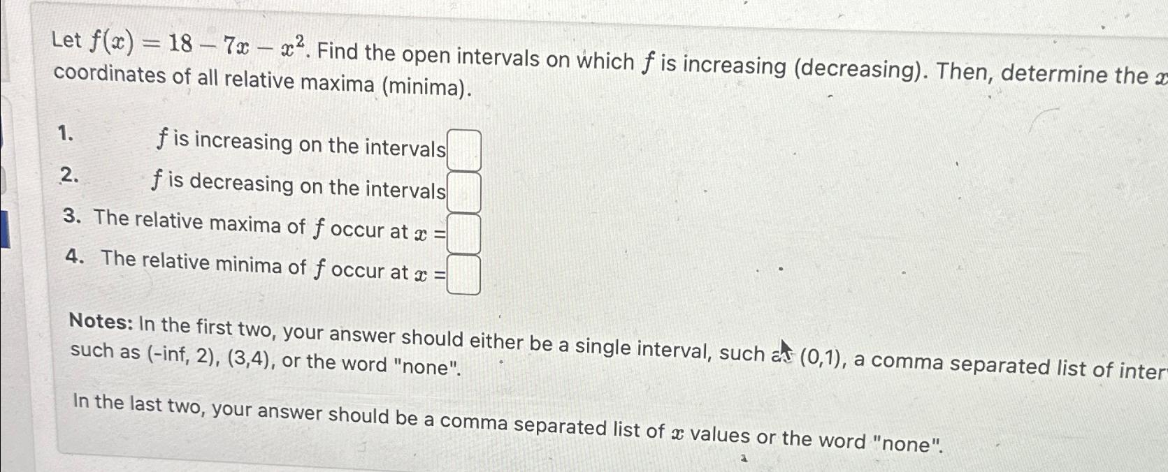 Solved Let f(x)=18-7x-x2. ﻿Find the open intervals on which | Chegg.com