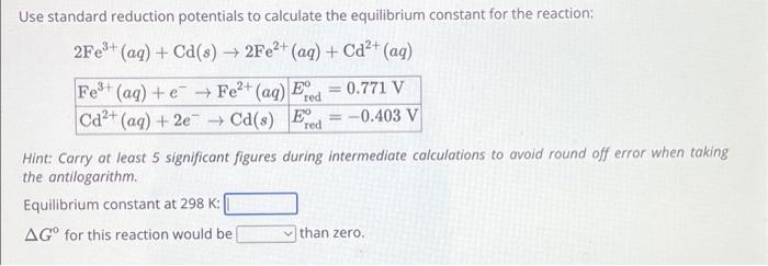 [Solved]: Use standard reduction potentials to calculate the