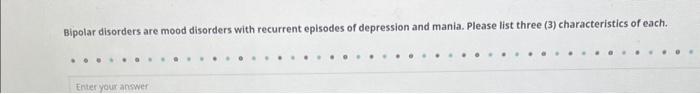 Solved Bipolar disorders are mood disorders with recurrent | Chegg.com