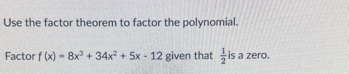Solved Use the factor theorem to factor the polynomial. | Chegg.com