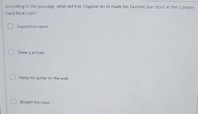 Solved According to the passage, what did Eric Clapton do to | Chegg.com