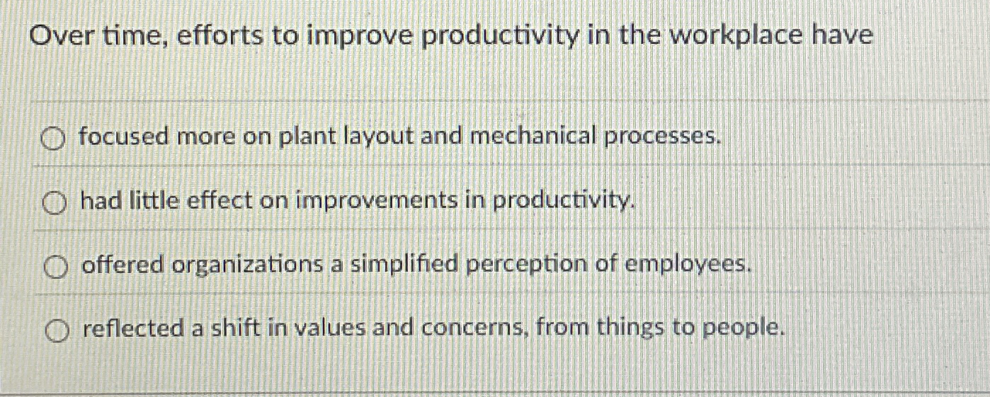Solved Over time, efforts to improve productivity in the | Chegg.com