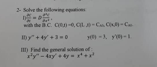 Solved 2- Solve the following equations: 1) ∂t∂c=D∂x2∂2c, | Chegg.com
