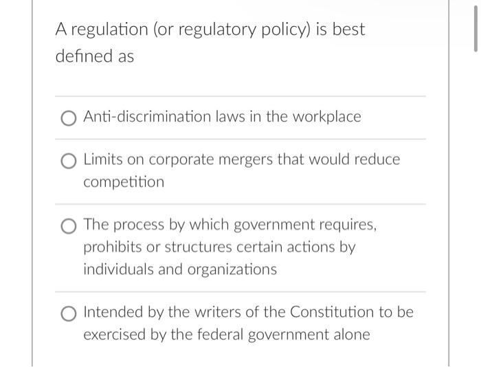 A regulation (or regulatory policy) is best defined | Chegg.com