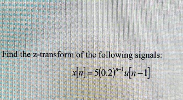 Solved Find the z-transform of the following signals: x[n] = | Chegg.com