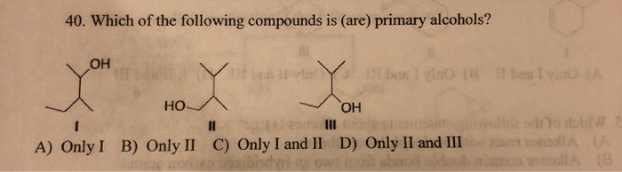 Solved 40. Which of the following compounds is (are) primary | Chegg.com