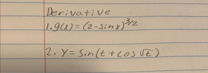 Solved Derivative 1.g(x)=(2−sinx)3/2 2. y=sin(t+cost) | Chegg.com