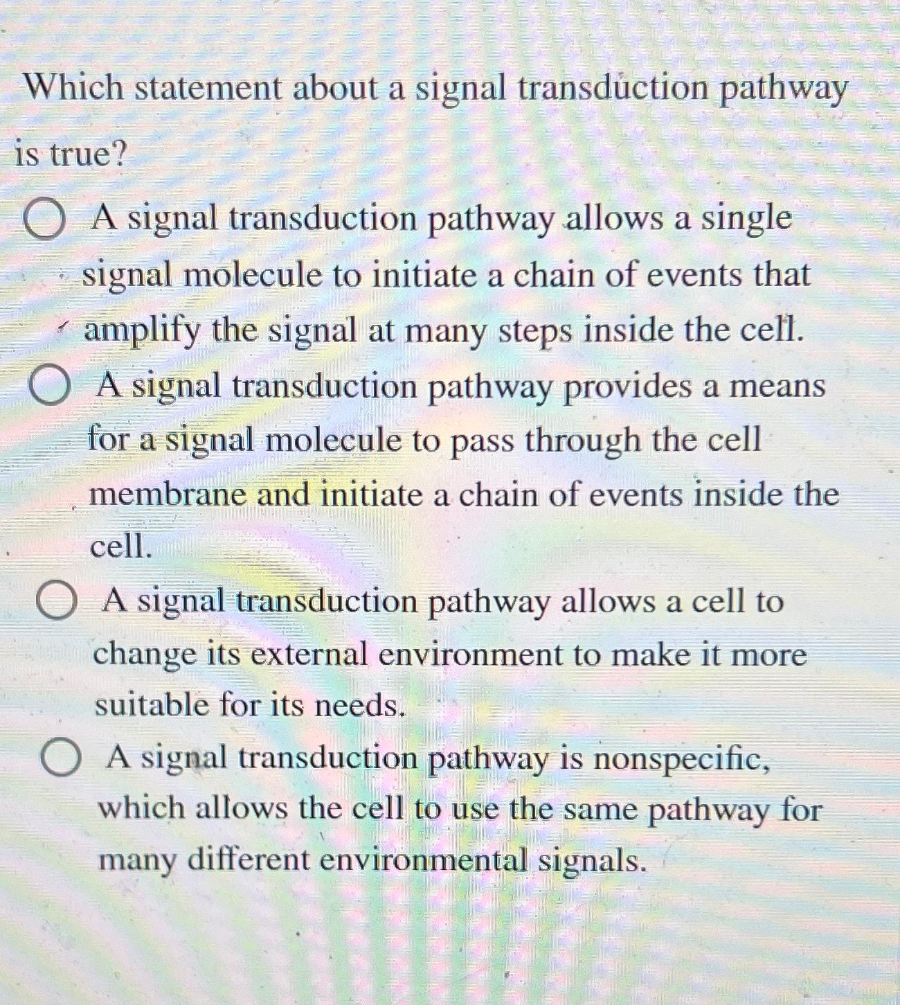 Solved Which statement about a signal transduction pathway | Chegg.com
