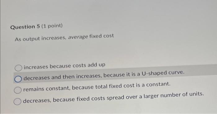 Solved Question 5 (1 point) As output increases, average | Chegg.com