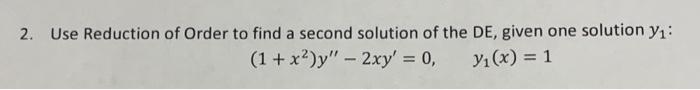 Solved 2. Use Reduction of Order to find a second solution | Chegg.com