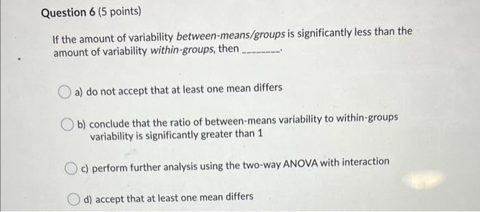 Solved If the amount of variability between-means/groups is | Chegg.com
