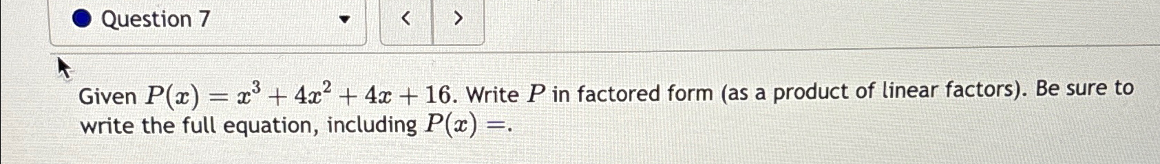 Solved Question 7Given P(x)=x3+4x2+4x+16. ﻿Write P ﻿in | Chegg.com