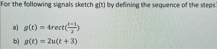 Solved For the following signals sketch g(t) by defining the | Chegg.com