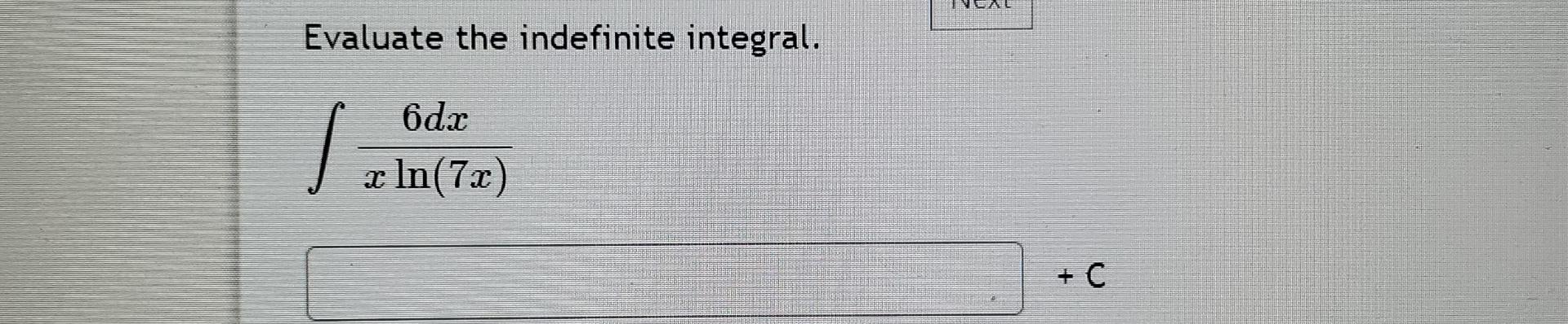 Solved Evaluate the indefinite integral.∫﻿﻿6dxxln(7x) | Chegg.com
