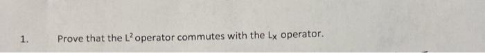 Solved 1. Prove that the l'operator commutes with the Lx | Chegg.com