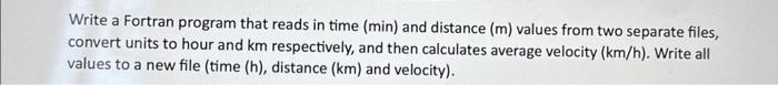 Solved Write a Fortran program that reads in time (min) and | Chegg.com