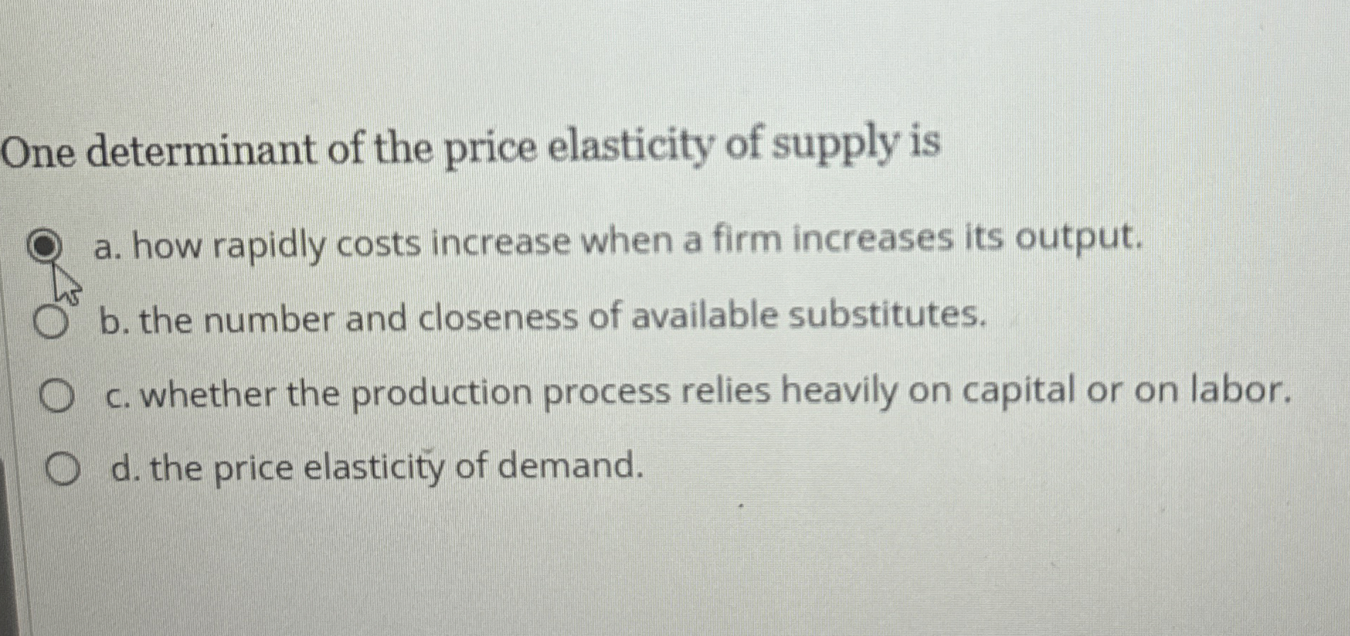 Solved One determinant of the price elasticity of supply | Chegg.com