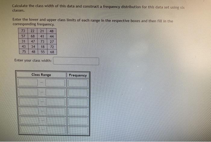 Solved Calculate the class width of this data and construct | Chegg.com