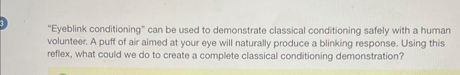 Solved "Eyeblink conditioning" can be used to demonstrate | Chegg.com