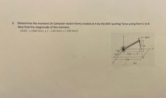 Solved 2. Determine the moment in Cartesian vector form) | Chegg.com