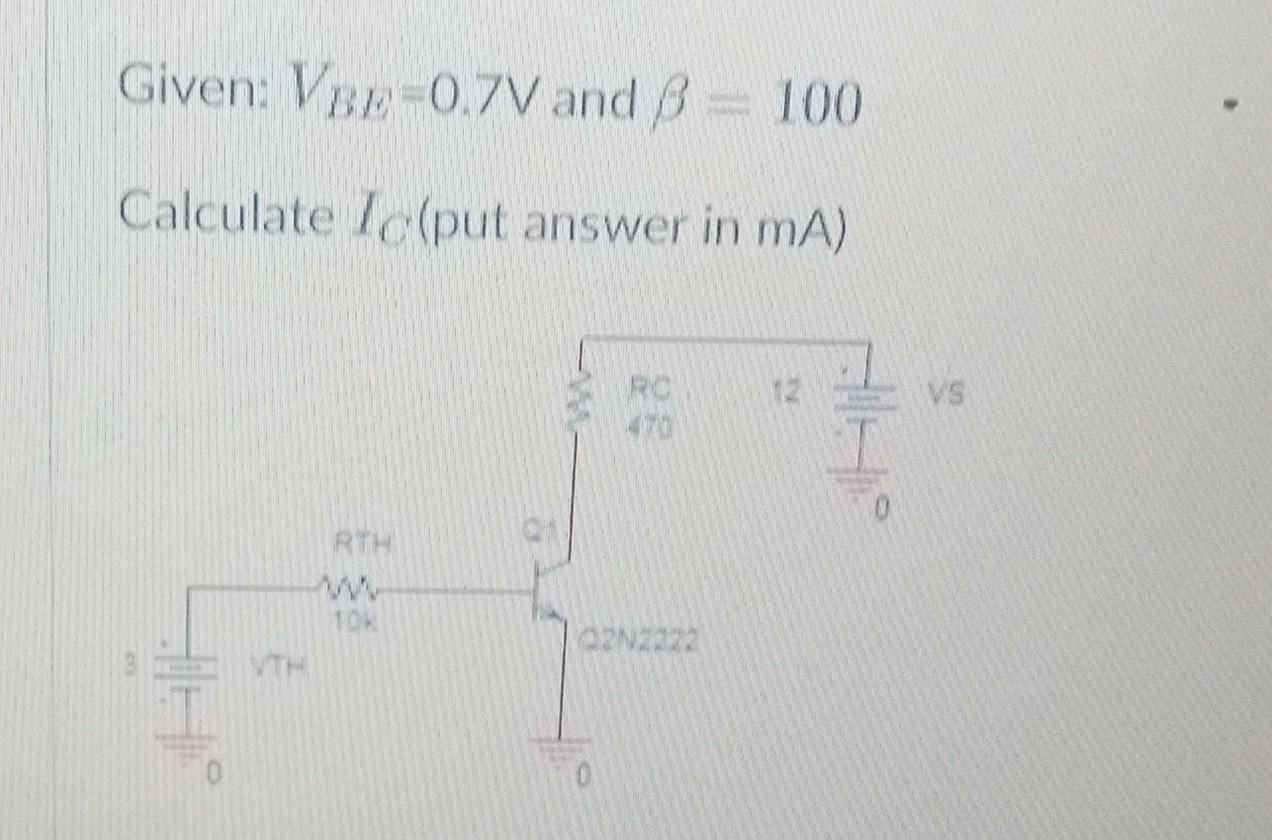 Solved Given: VBE=0.7V and β=100 Calculate IC (put answer in | Chegg.com