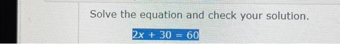 Solved Solve the equation and check your solution. 2x + 30 | Chegg.com