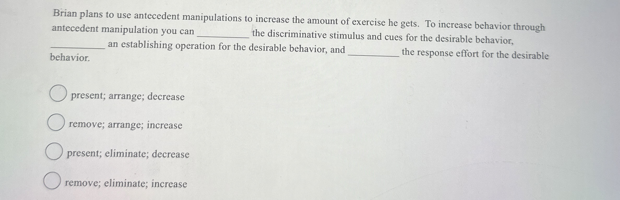 Solved Brian plans to use antecedent manipulations to | Chegg.com