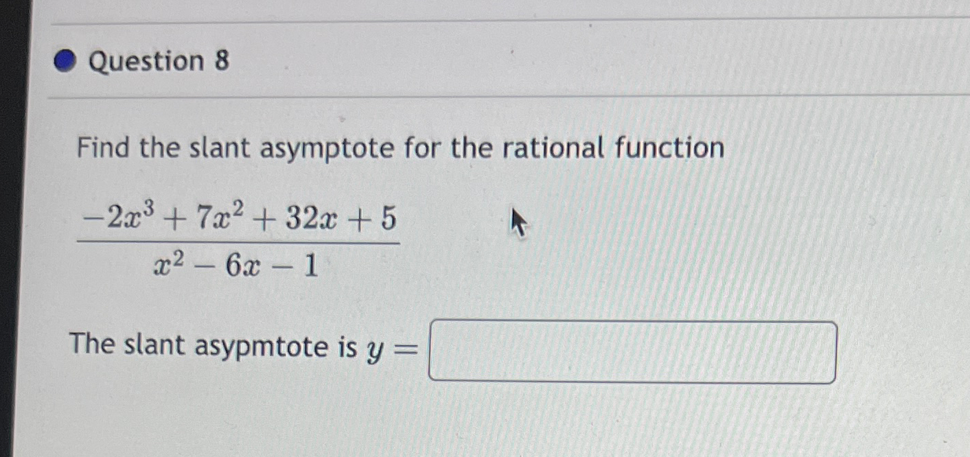 Solved Question 8Find the slant asymptote for the rational | Chegg.com Solved Question 8Find the slant asymptote for the rational | Chegg.com