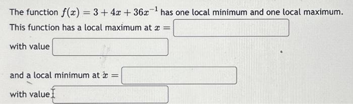 Solved -1 The function f(x) = 3 + 4x +36x has one local | Chegg.com