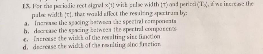 Solved 13. For the periodic rect signal x(t) with pulse | Chegg.com