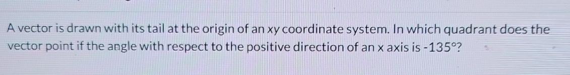 Solved A vector is drawn with its tail at the origin of an | Chegg.com