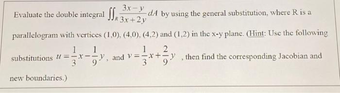 Solved Evaluate the double integral //(3x-y)/(3x+2y) dA by | Chegg.com