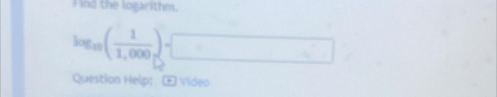 Solved Find the logarthin.log(11,000)=Question Help: Nideo | Chegg.com
