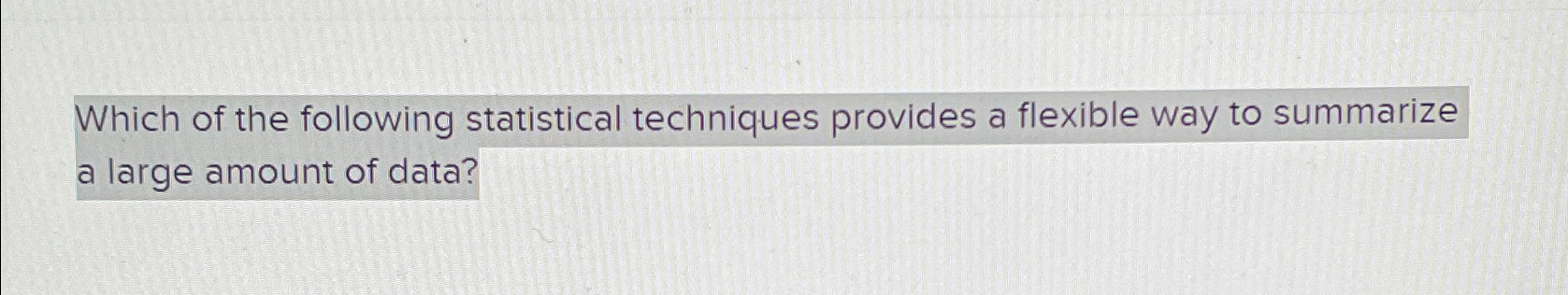 Solved Which of the following statistical techniques | Chegg.com