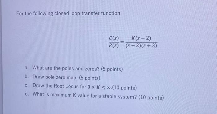 Solved For the following closed loop transfer function C(s) | Chegg.com