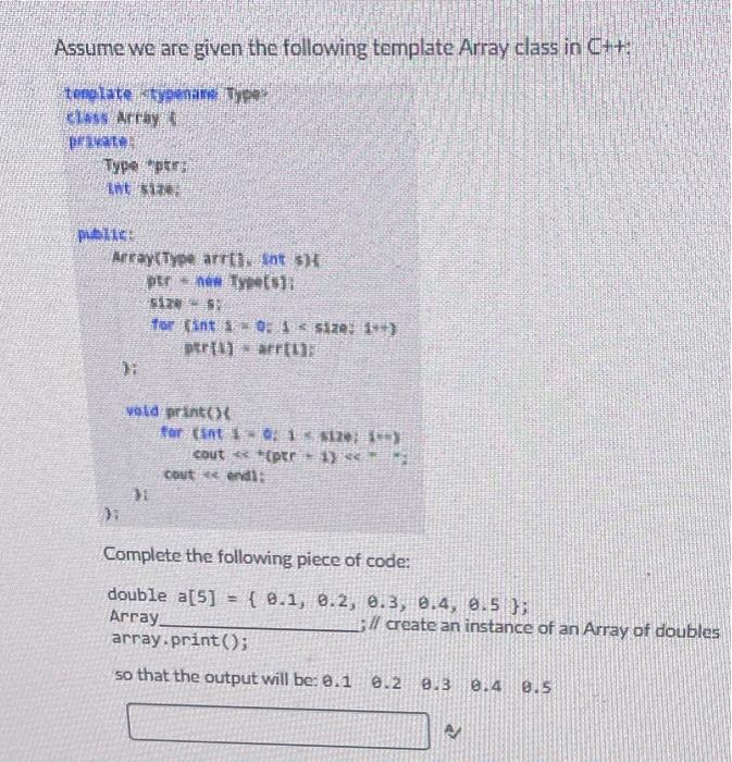 Solved Ssume We Are Given The Following Template Array Class 