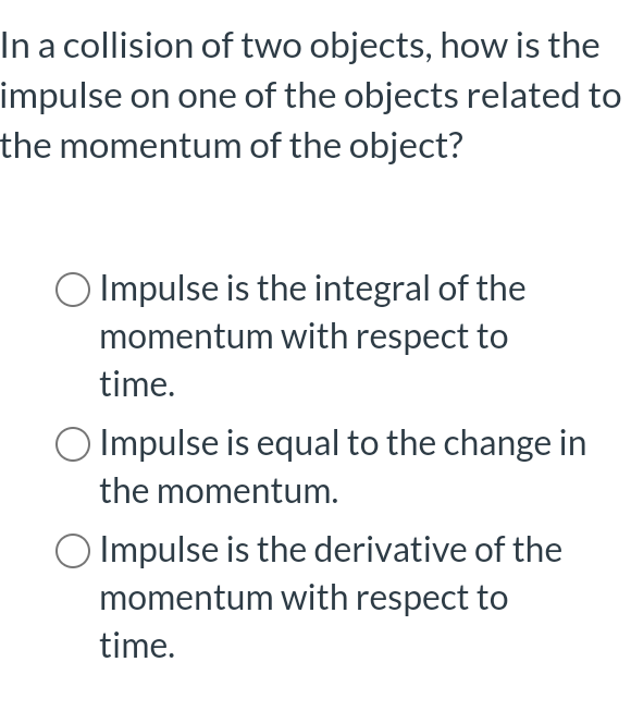 Solved In a collision of two objects, how is the impulse on | Chegg.com