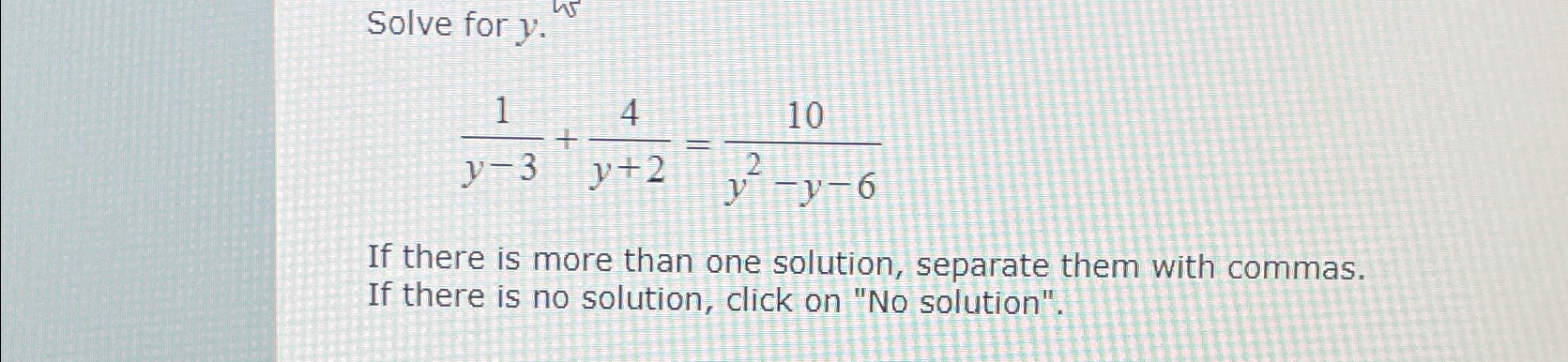 Solved Solve for y.1y-3+4y+2=10y2-y-6If there is more than | Chegg.com