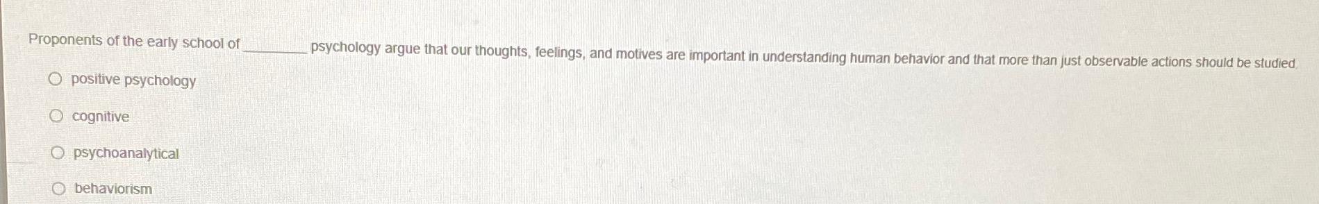 Solved Proponents of the early school of psychology argue | Chegg.com