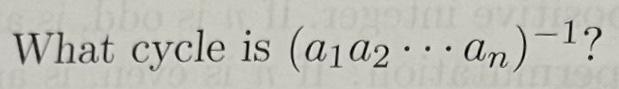 Solved What cycle is (a1a2⋯an)−1 ? | Chegg.com
